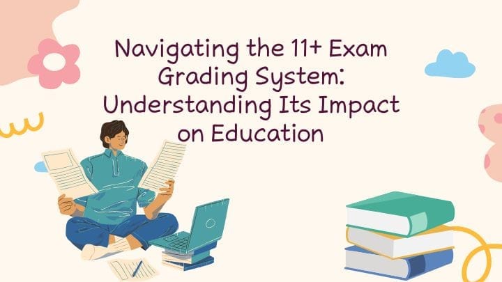 Navigating the 11+ Exam Grading System: Understanding Its Impact on ...